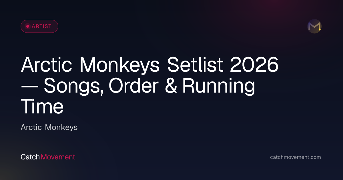 Arctic Monkeys Setlist 2026 — Full Song List, Order & Run Time