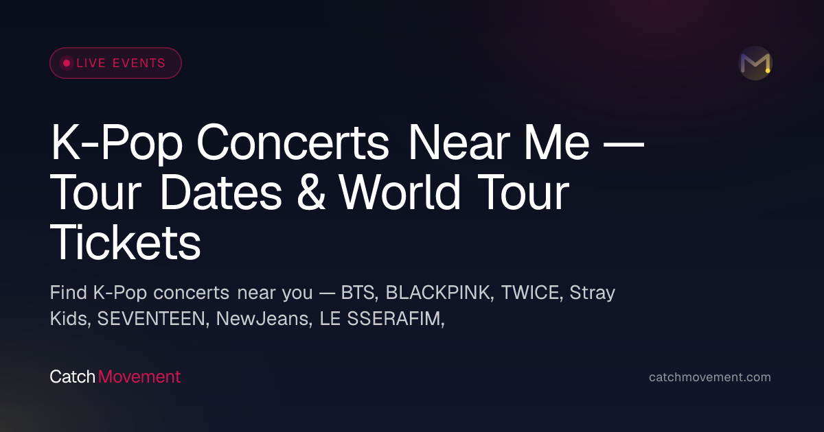 K-Pop Concerts Near Me — Tour Dates & World Tour Tickets