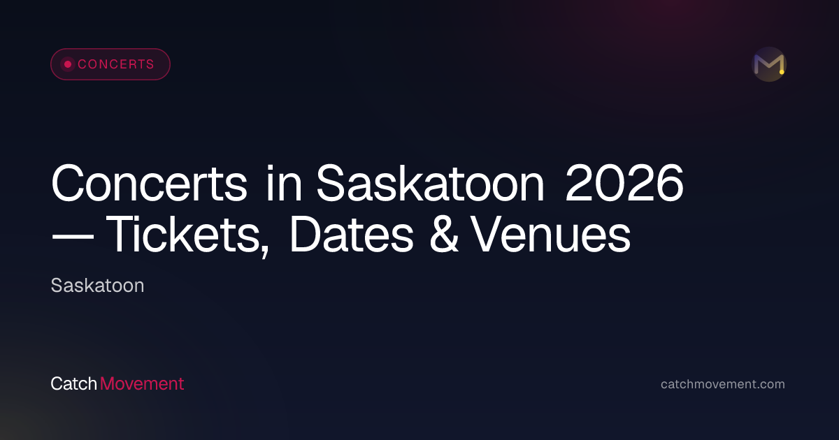 Saskatoon Concerts 2026 | Live Music, Tour Dates & Tickets