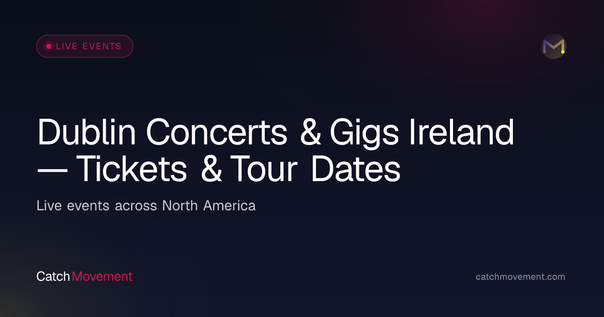 Dublin Concerts & Gigs Ireland — Tickets & Tour Dates