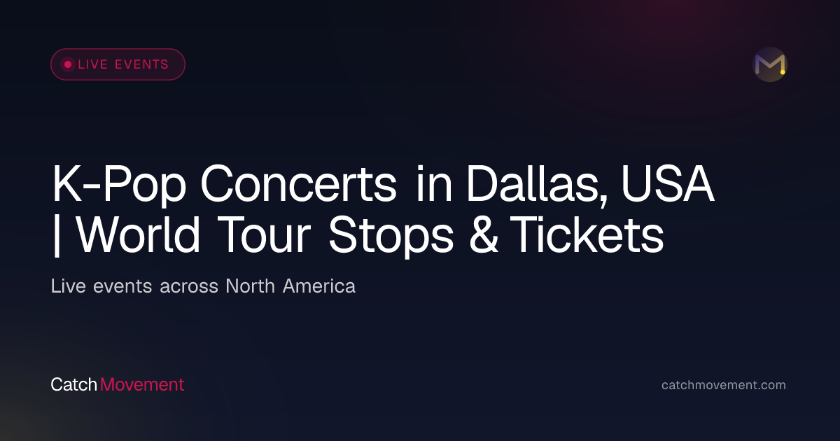 K-Pop Concerts in Dallas, USA | World Tour Stops & Tickets