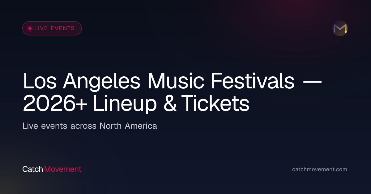 Los Angeles Music Festivals — 2026+ Lineup & Tickets