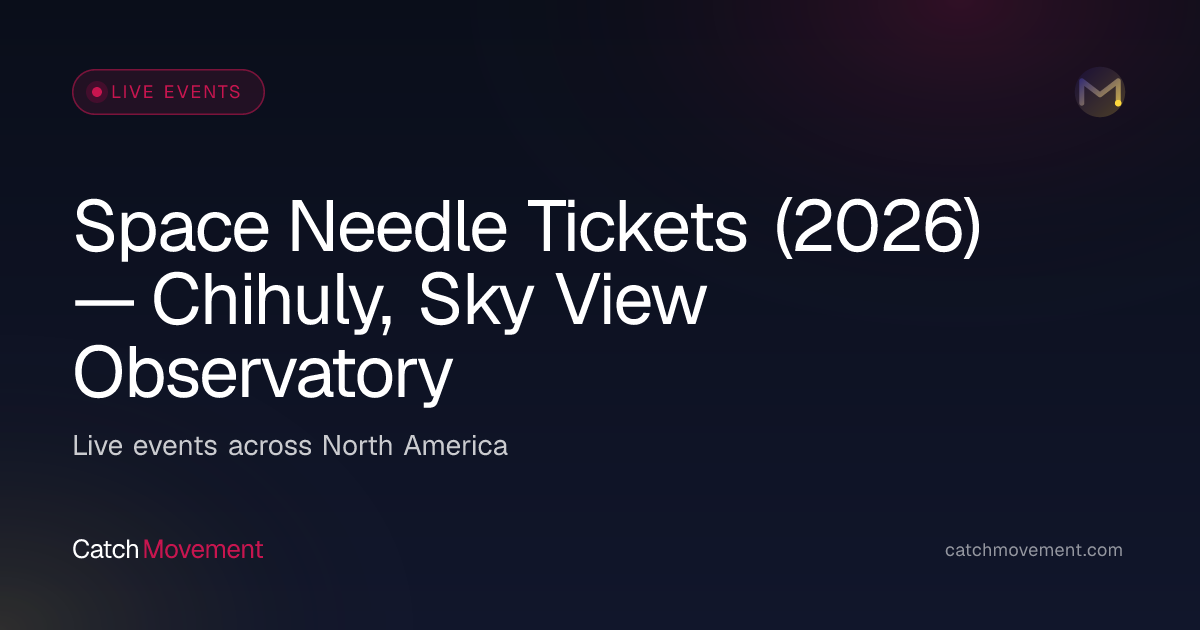 Space Needle Tickets (2026) — Chihuly, Sky View Observatory & CityPASS
